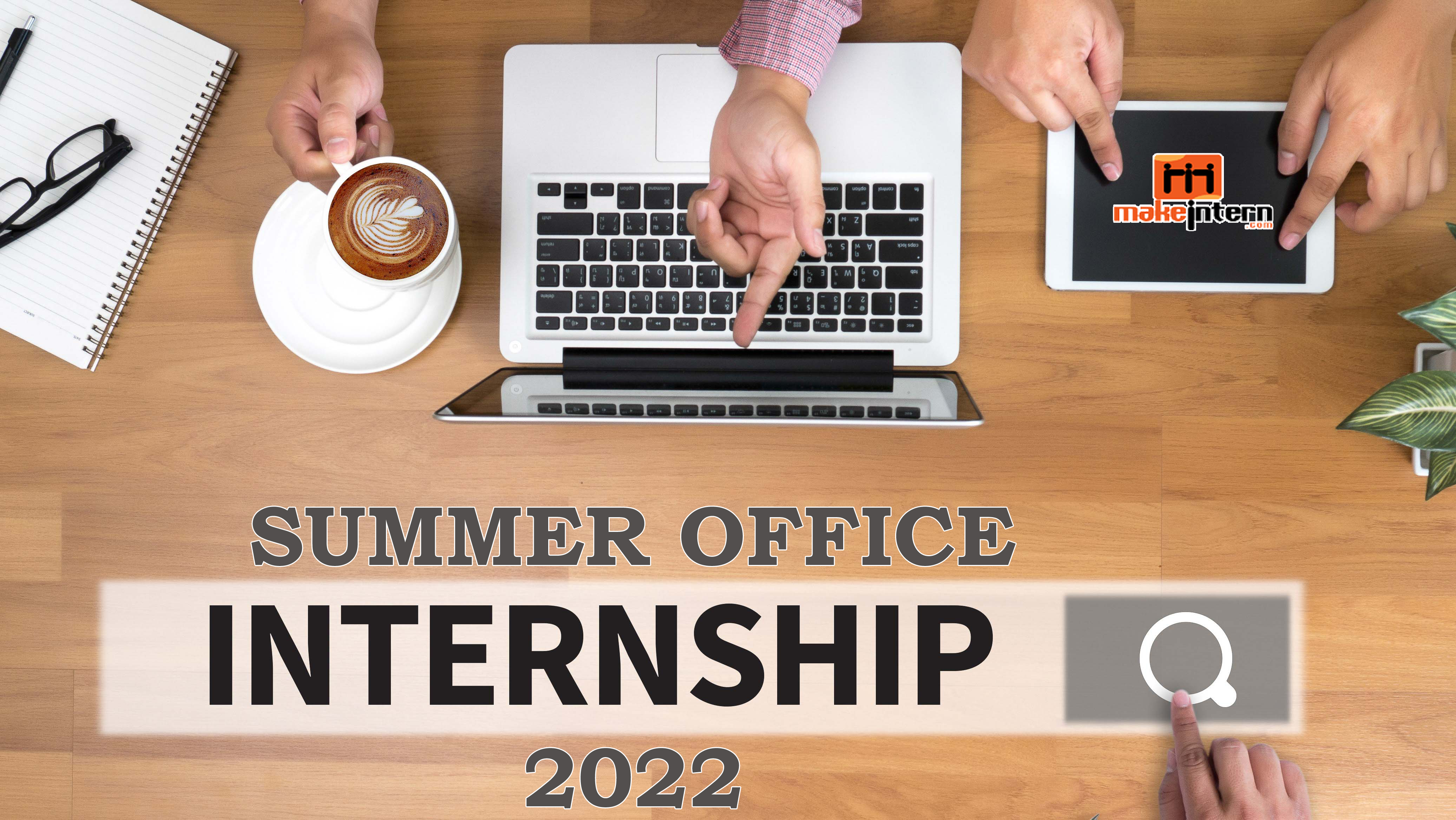 Summer Office Internship in 2022: How to Choose the Best